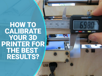 How to Calibrate your 3D Printer for Best Results?